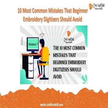 Embroidery Digitizing Guide: Top 10 Mistakes Beginners Must Avoid | PPTX