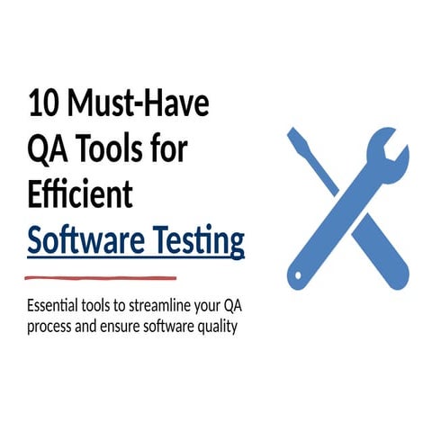10 Must Have Qa Tools For Efficient Software Testingpptx
