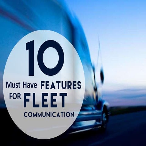 10 Must Have Features for Fleet Communication | PPT