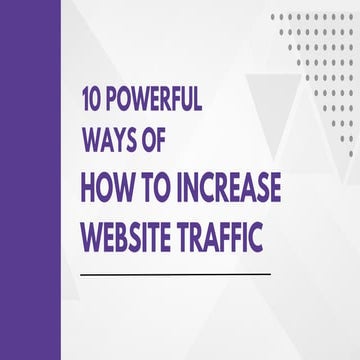 10 Powerful ways of How To Boost Your Website Traffic | PPT