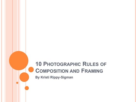 20 rules of photo composition | PPTX | Photography | Arts and Crafts