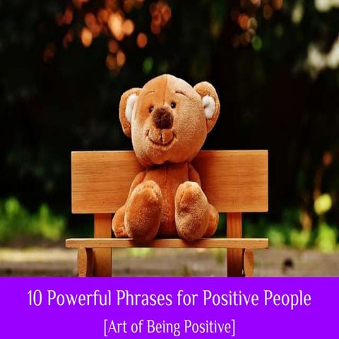 10 Powerful Phrases For Positive People [Art of Being Positive] | PPTX