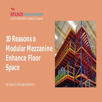 10 Reasons a Modular Mezzanine Enhance Floor Space.pptx