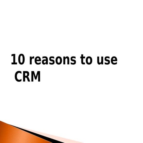 10 reasons to use CRM | PDF