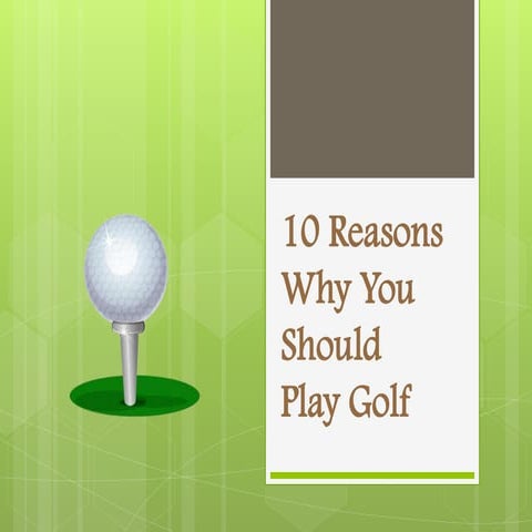 10 Reasons Why You Should Play Golf | PPTX