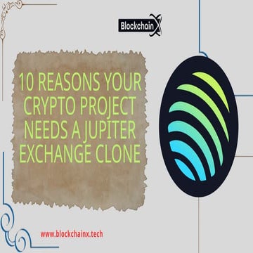 10 Reasons Your Crypto Project Needs a Jupiter Exchange Clone.pptx