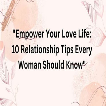 10 Relationship Tips Every Woman Should Know.pptx