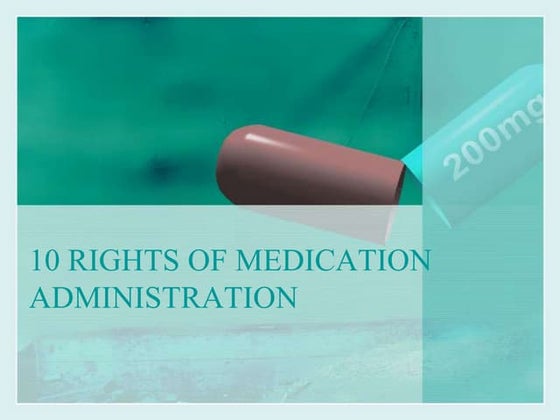 10 rights of medication administration | PPTX | Pharmaceutical Industry ...