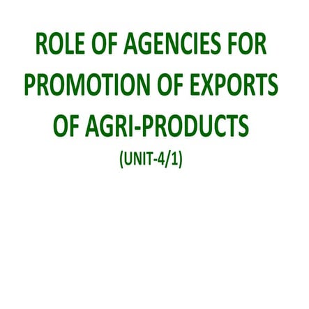 10 role of agencies for promotion of exports of agri products-d | PPTX