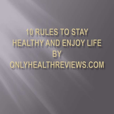 10 Rules To Stay Healthy and Enjoy Life | PPTX