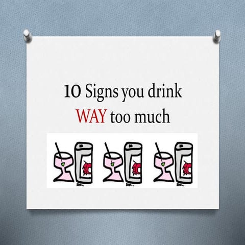 10 signs you drink way too much | PPT