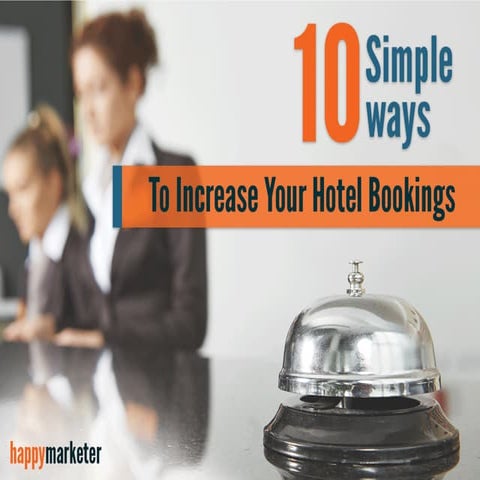 10 Simple Ways To Increase Your Hotel Bookings | PDF