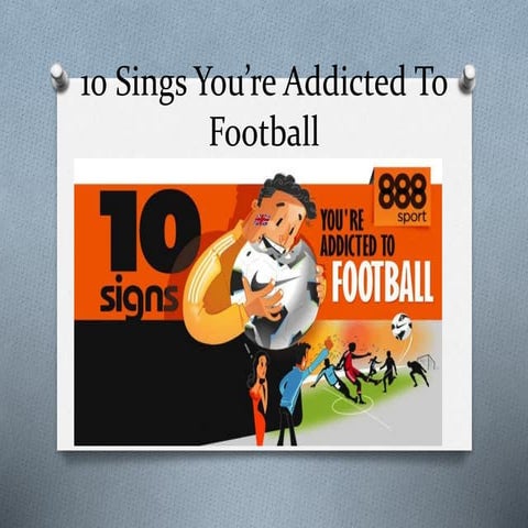 10 sings you’re addicted to football | PPTX | Music | Entertainment