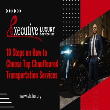 10 Steps on How to Choose Top Chauffeured Transportation Services | PPT