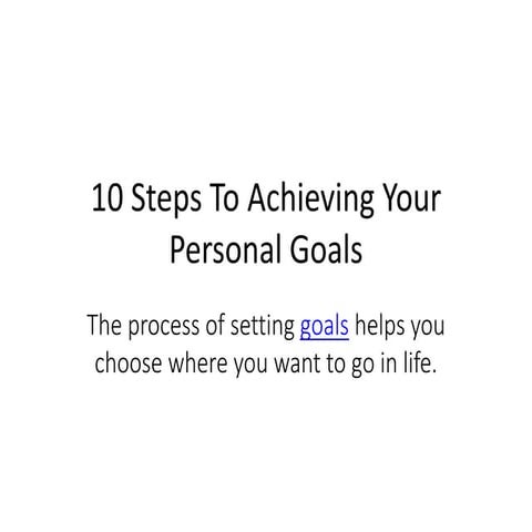 10 steps to achieving your personal goals | PPTX