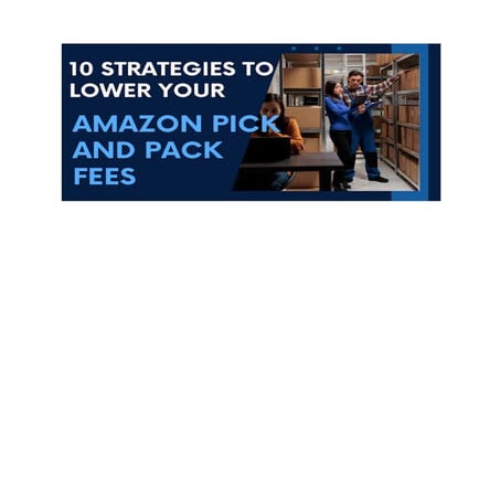 10 Strategies to Lower Your Amazon Pick and Pack Fees.pdf