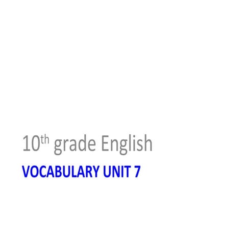 10th grade Unit 7 vocab | PPT