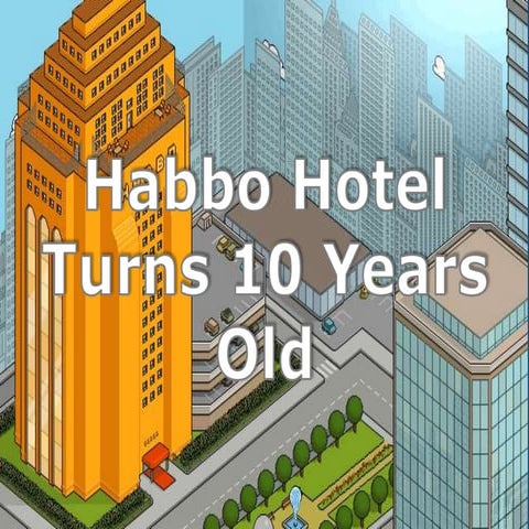 Habbo Hotel: 10 Years Old | PPTX