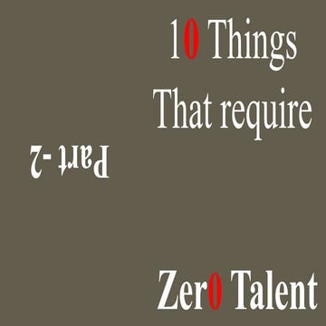10 Things That require Zero Talent Part 2 | PPTX