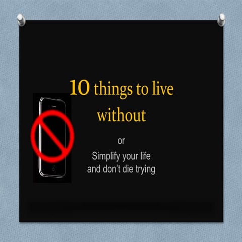 10 things I can live without | PPTX