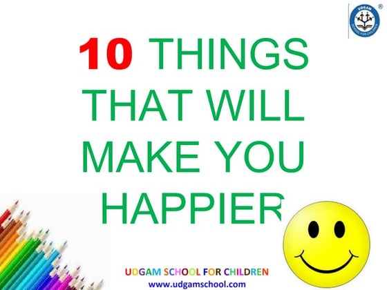 10 Things to Do Today to be Happier Now! | PPT