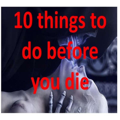 10 Things to do Before you Die | PPTX