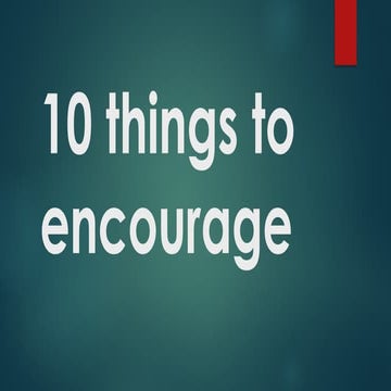 10 things to encourage people with their lives | PPTX
