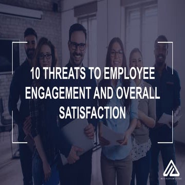 The Top 10 Threats to Employee Engagement and Overall Satisfaction | PPTX