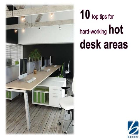 10 top tips for hardworking hot desks - how to create a modern ...
