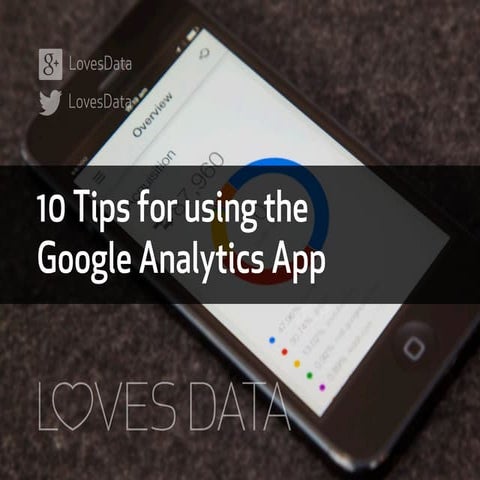 10 Tips for using the Google Analytics App | PPT