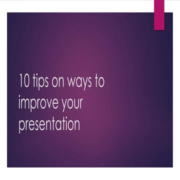 10 tips on ways to improve your presentation | PPT