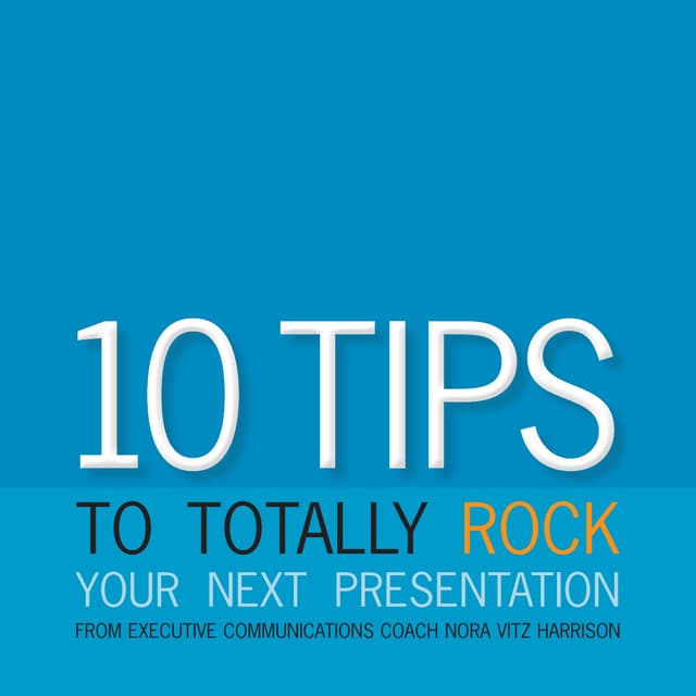 10 Tips to Totally Rock Your Next Presentation | PDF