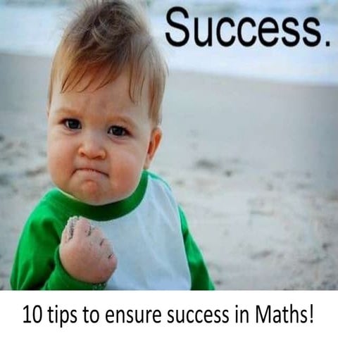 10 tips to ensure success in maths! | PPTX