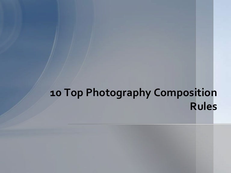 10 Top Photography Composition Rules 10-top-photography-composition-rules