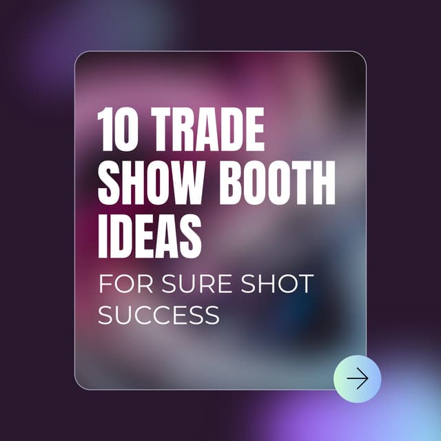 10 Trade Show Booth Ideas For Sure Shot Success.pdf