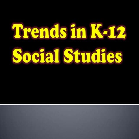 10 trends in k12 social studies | PPTX