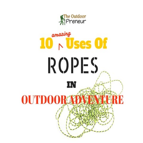 10 Uses of Ropes in Outdoor Adventure | PDF