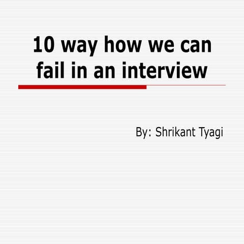 10 way how we can fail in an interview | PPT
