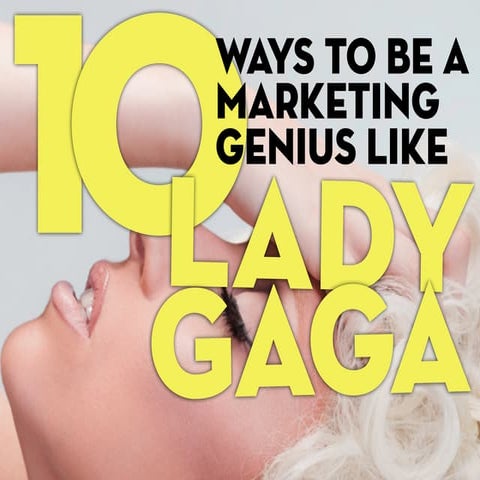 10 ways to be a marketing genius like lady gaga | PDF