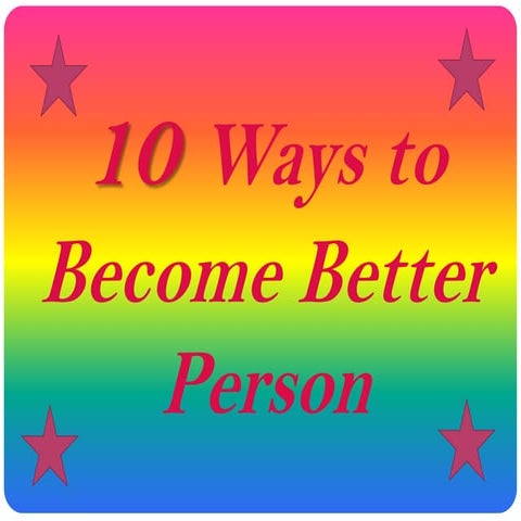 10 ways to become better person | PPT