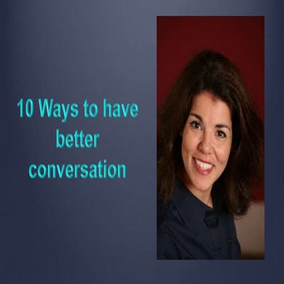 10 ways to have better conversation | PPTX | Social Networking | Internet