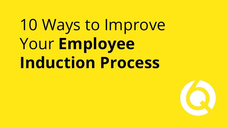 10 ways to improve your employee induction process