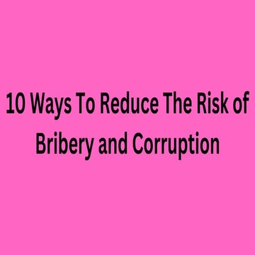10 Ways To Reduce The Risk of Bribery and Corruption.pdf
