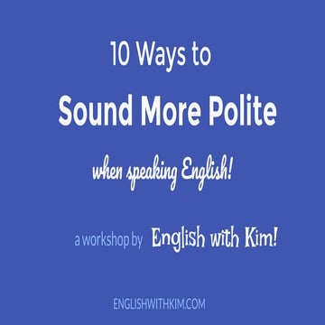 10 ways to sound more polite when speaking english | PDF