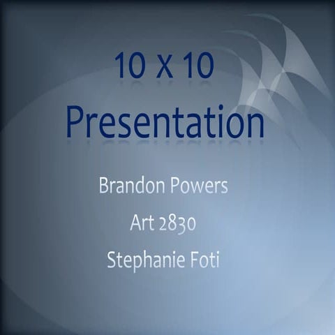 Brandon Powers 10 x 10 presentation | PPTX