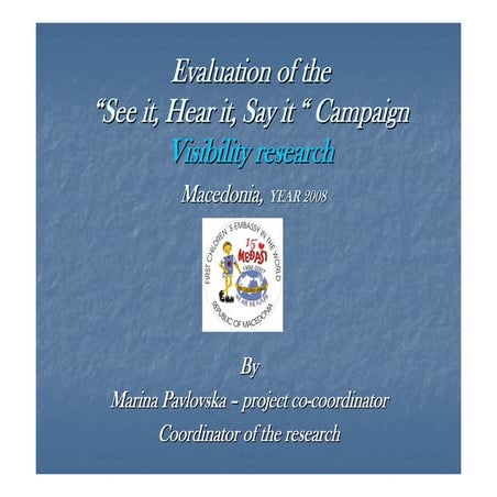 Campaign evaluation see it, hear it, say it macedonia_2009