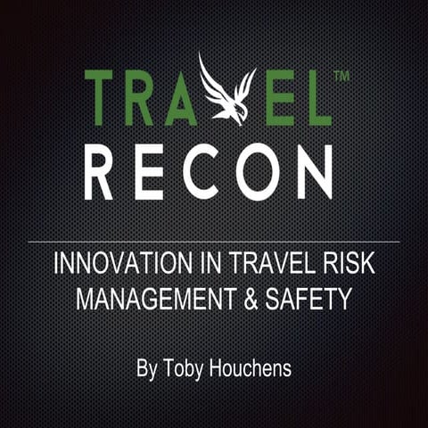 TTC16: Toby Houchens - Unconventional Travel Risk Management | PPT
