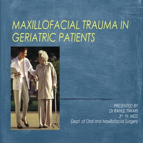 11. geriatric maxfac trauma(50) Dr. RAHUL TIWARI | PPT