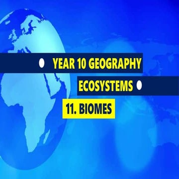 GEOGRAPHY YEAR 10: ECOSYSTEMS. BIOMES | PPTX