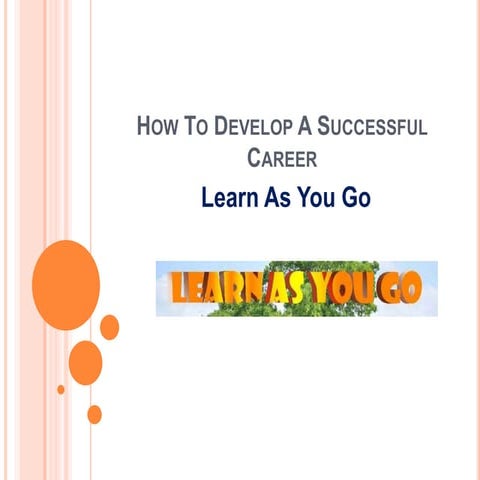 Learn as you go to discover your passion | PPTX